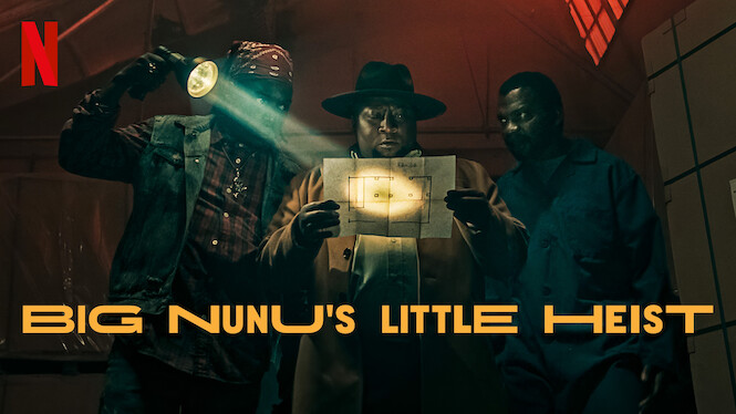 Big Nunu's Little Heist (2023) - Netflix | Flixable